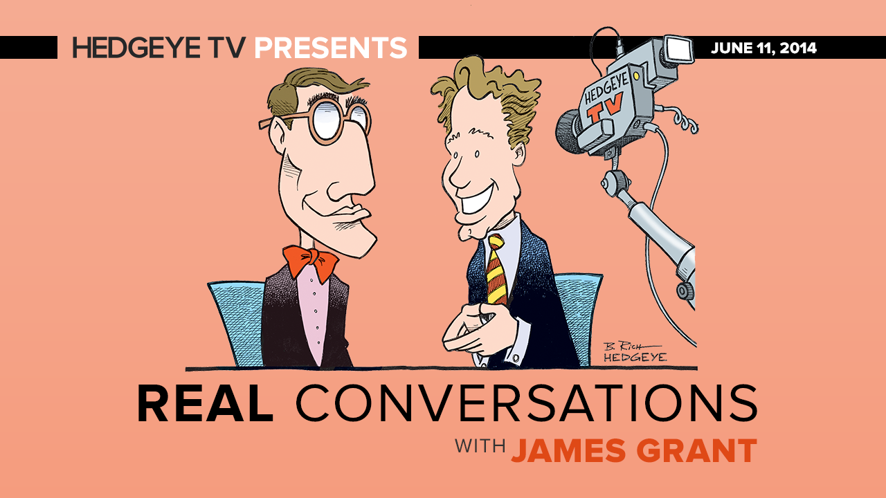 Real Conversations: James Grant of Grant's Interest Rate Observer