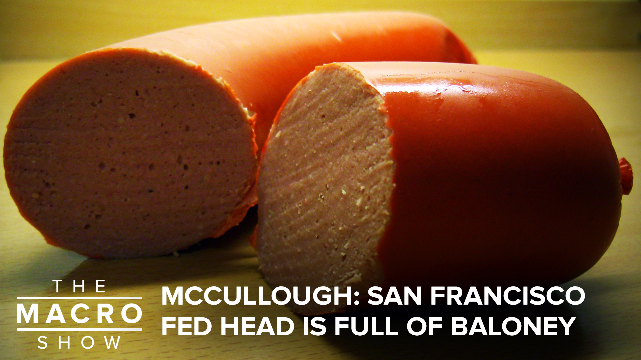 McCullough: San Francisco Fed Head Is Full of Baloney