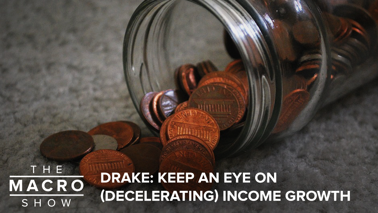 Drake: Keep An Eye On (Decelerating) Income Growth