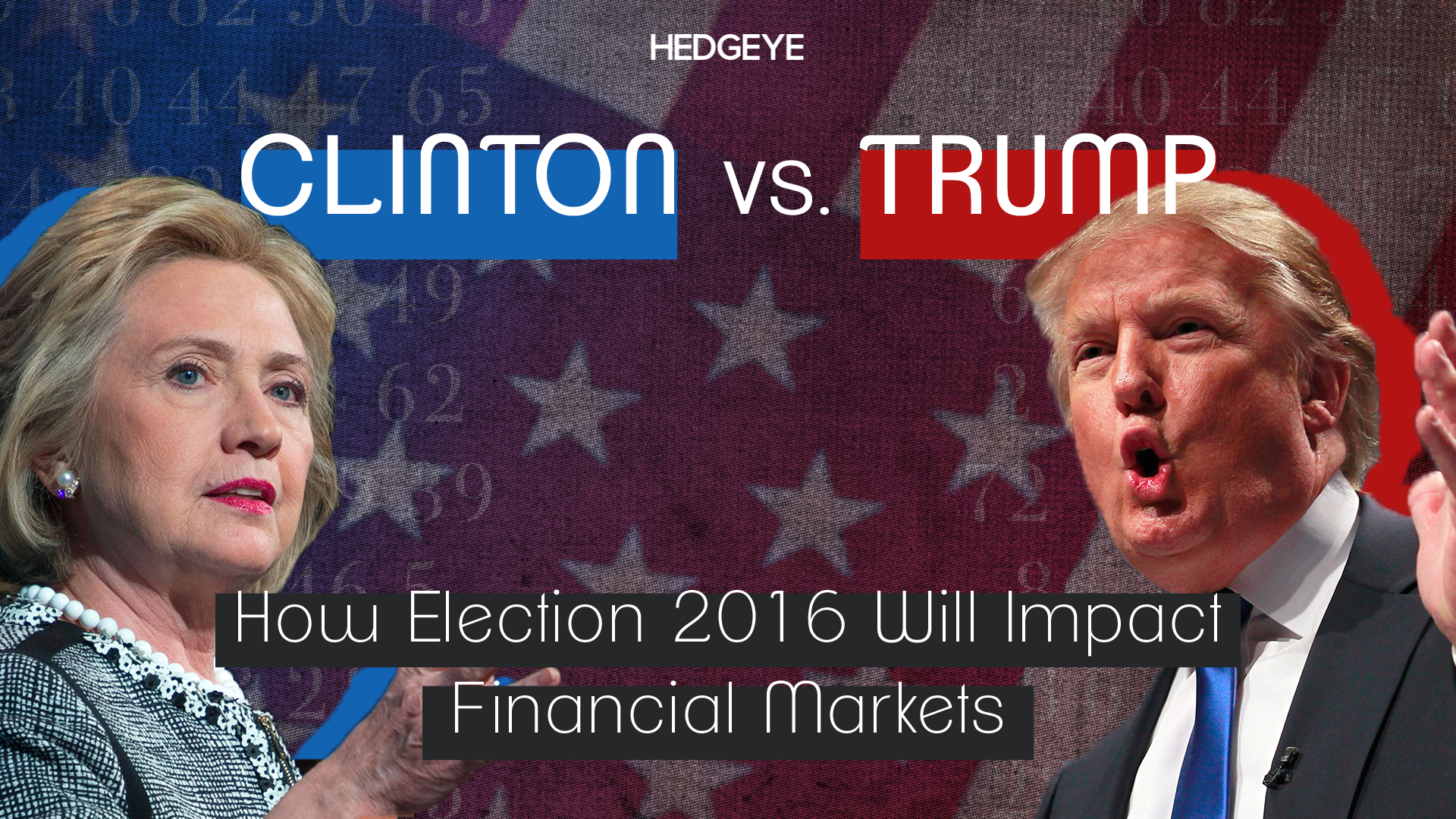 Clinton vs. Trump: How Election 2016 Will Impact Financial Markets