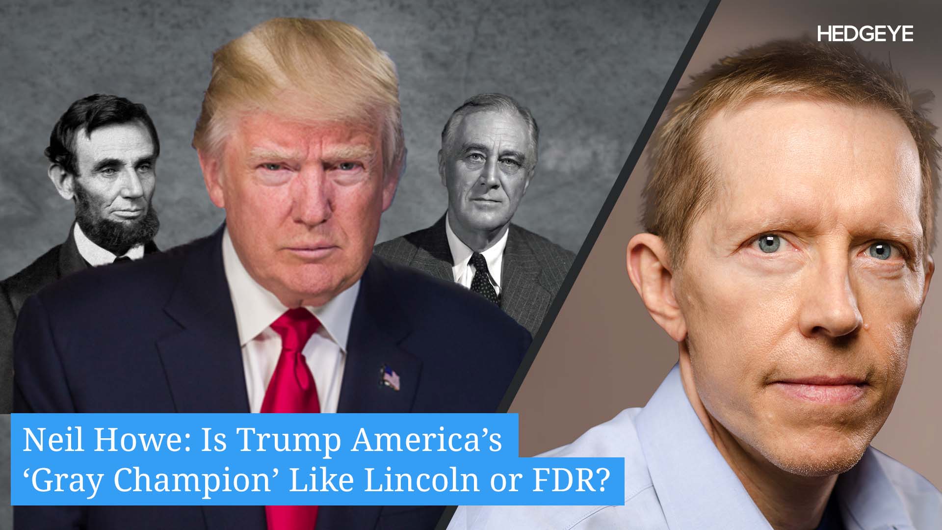 Neil Howe: Is Trump America’s ‘Gray Champion’ Like Lincoln or FDR?