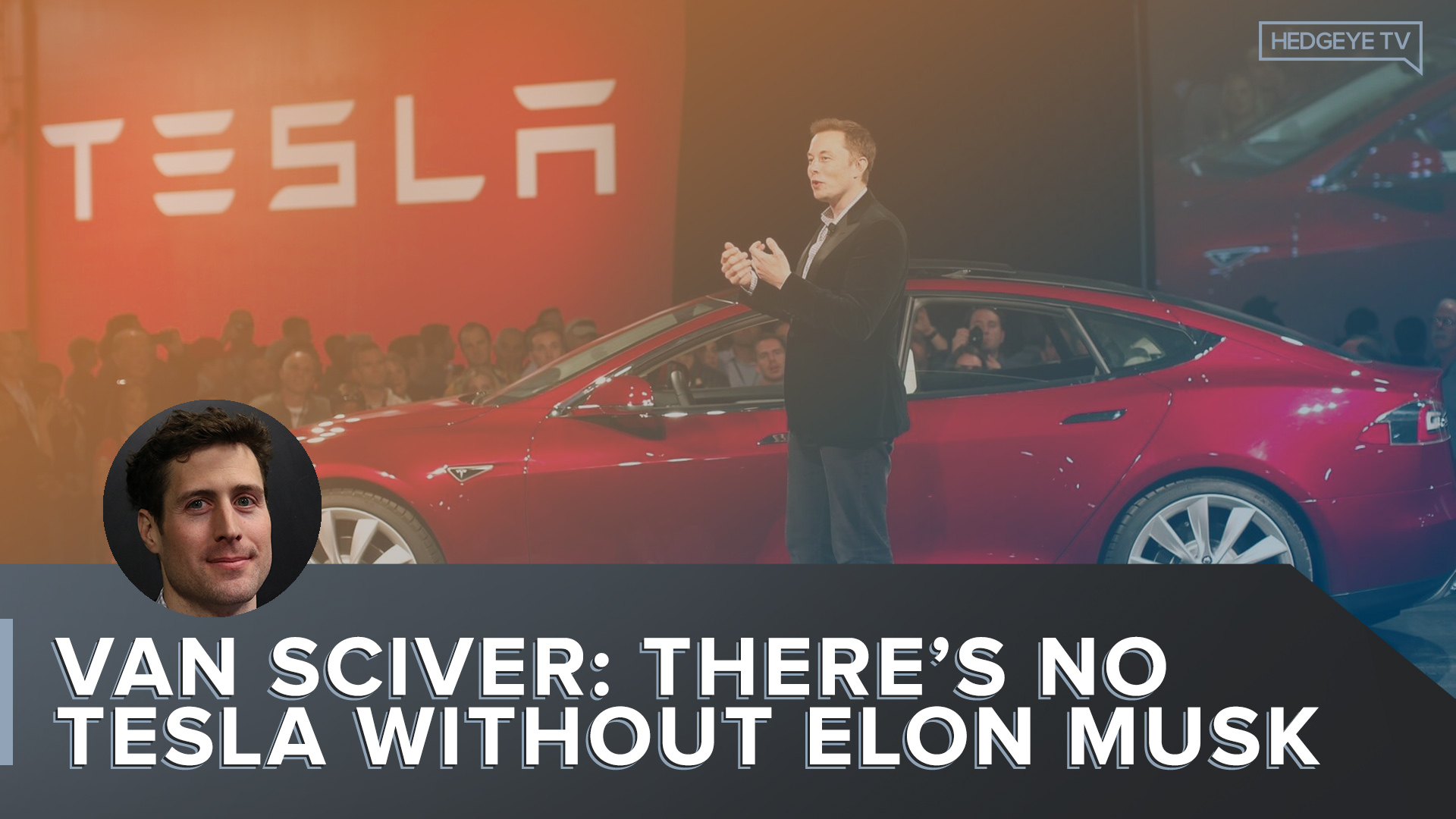Van Sciver: There's No Tesla Without Elon Musk