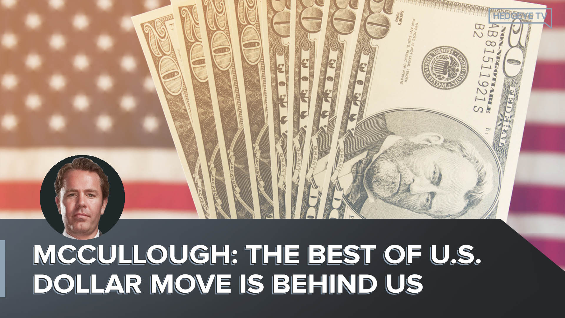 McCullough: The Best of U.S. Dollar Move Is Behind Us