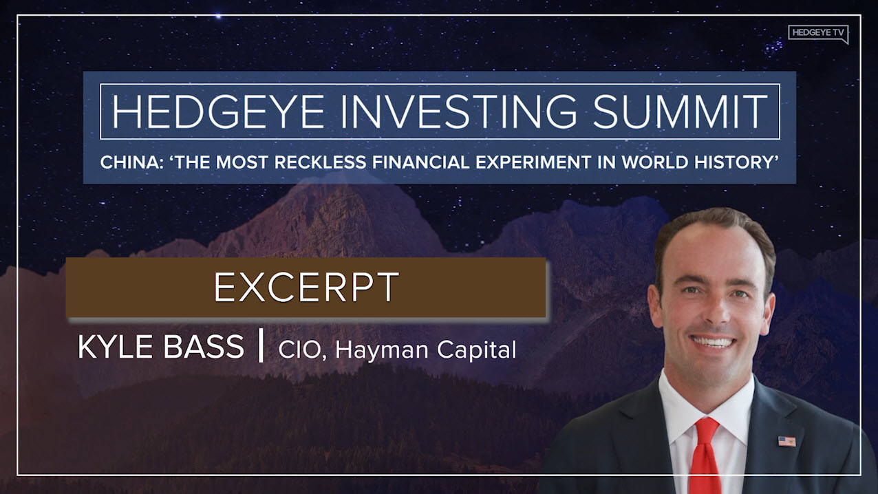 Hedgeye Investing Summit (Highlights): A Discussion With Kyle Bass