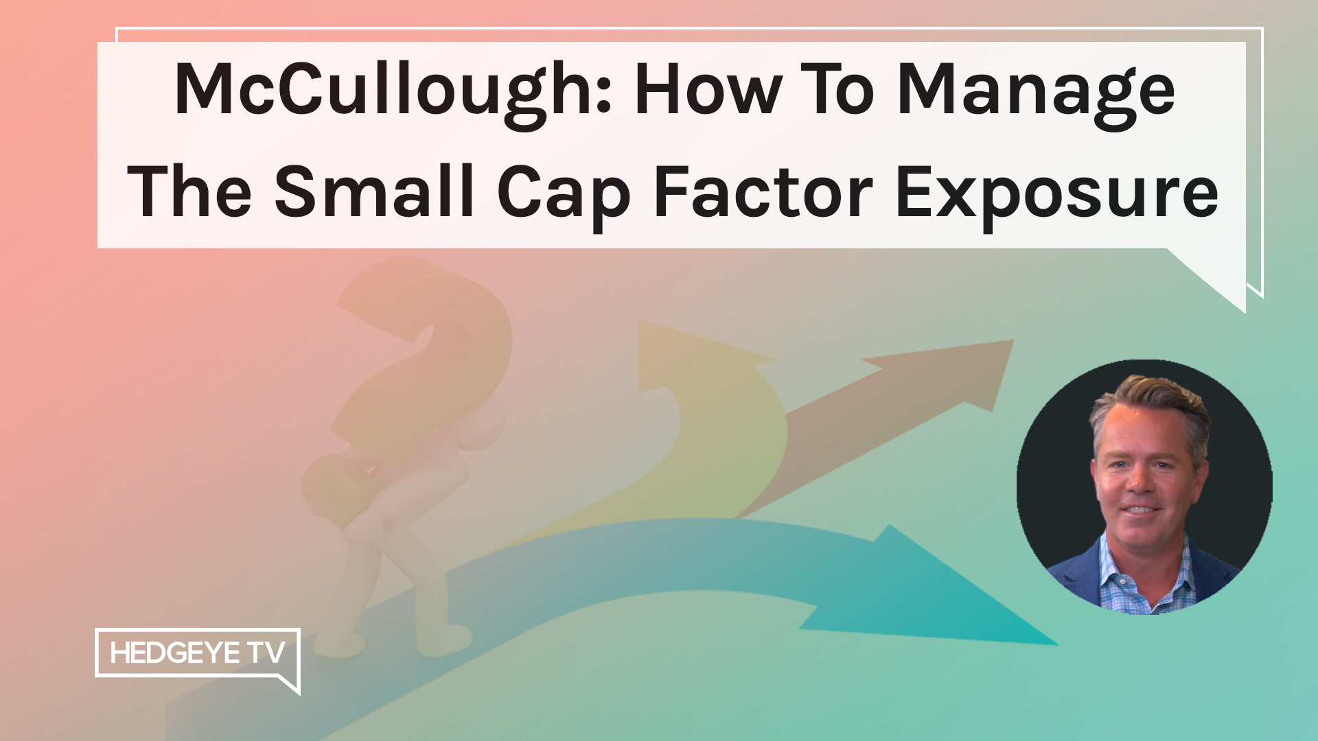 McCullough: How To Manage Small Cap Factor Exposures