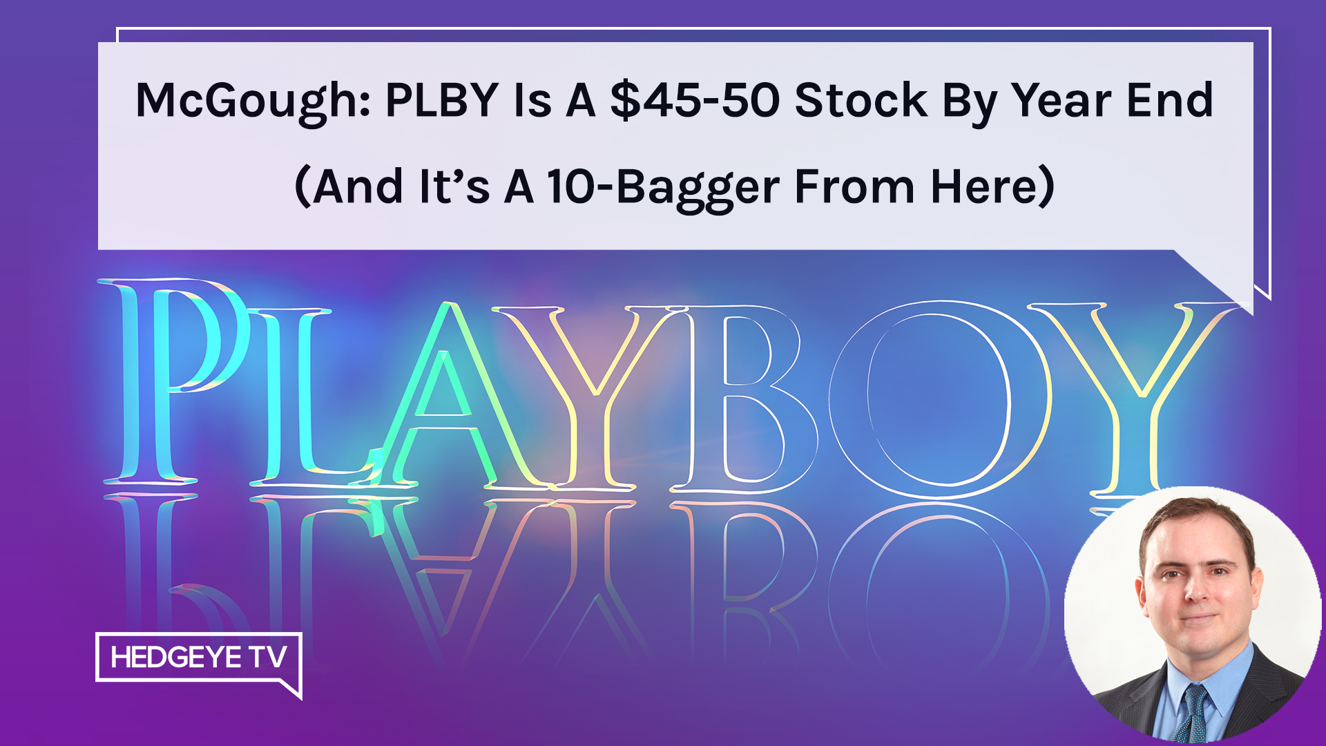 McGough: PLBY Is A $45-50 Stock By Year End (And It’s A 10-Bagger From